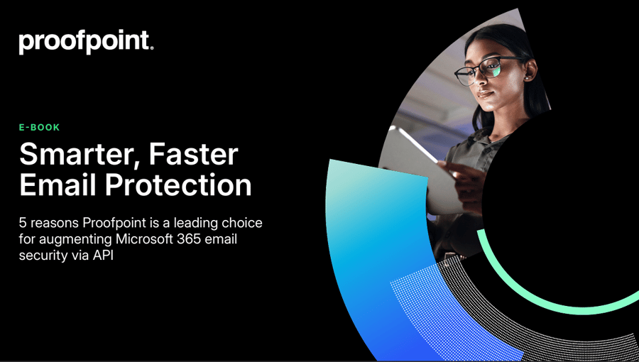 5 Reasons Proofpoint is a Leading Choice for Augmenting Microsoft 365 Email Security via API